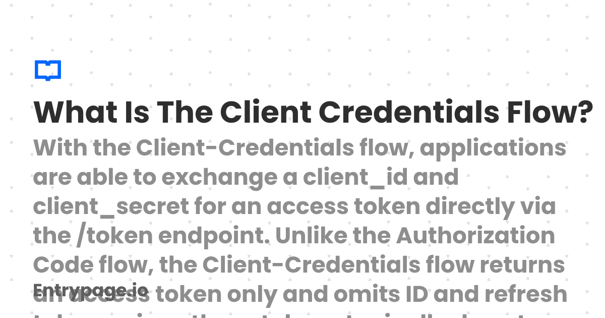 What Is The Client Credentials Flow? | Entrypage.io